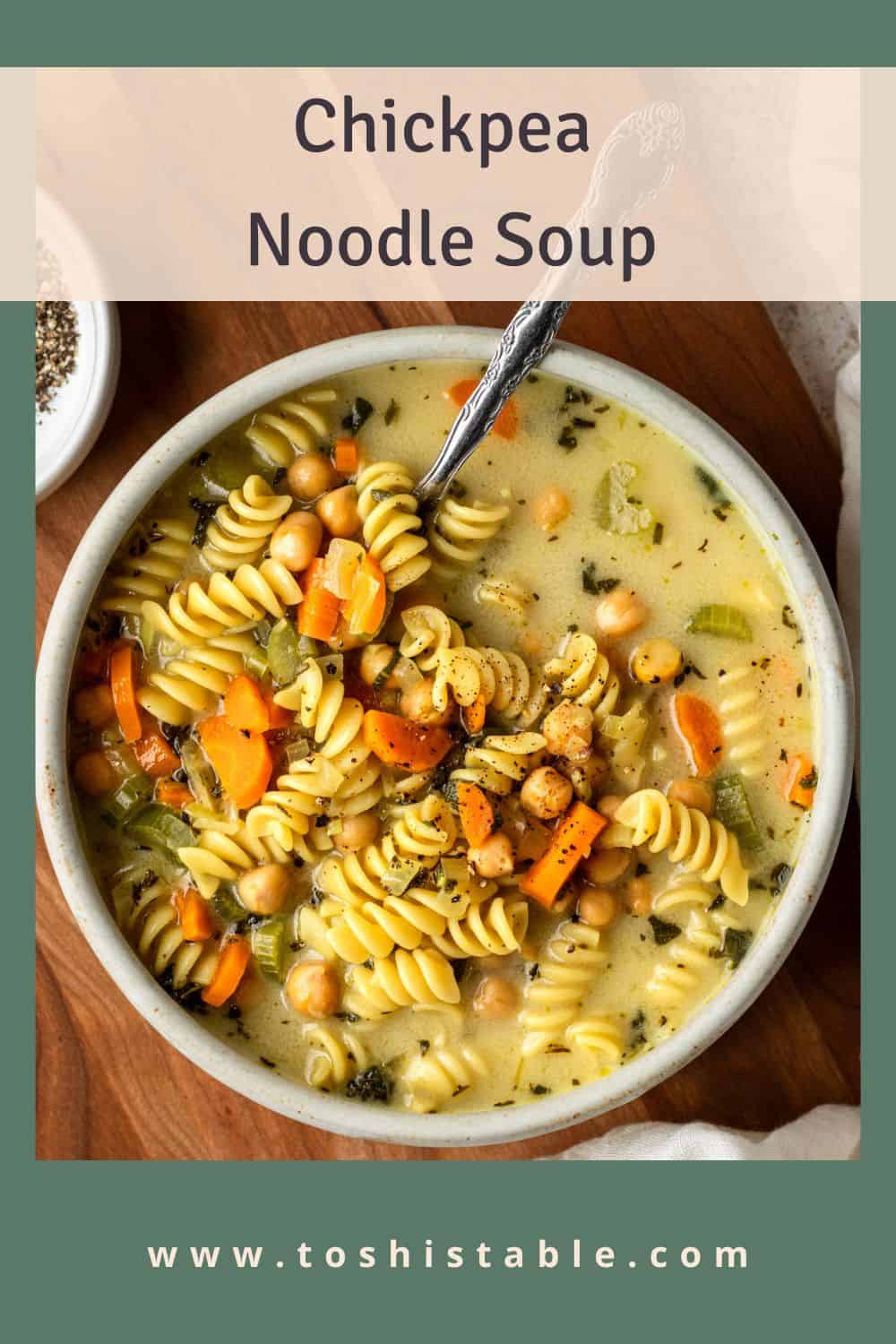 Creamy Chickpea Noodle Soup | Toshi's Table